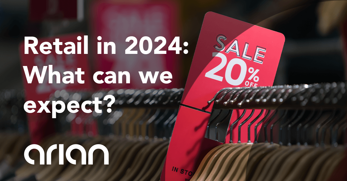 Retail in 2024 – what can we expect? - ARIAN